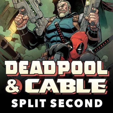 Deadpool & Cable: Split Second (2015 - 2016) | Comic Series | Marvel
